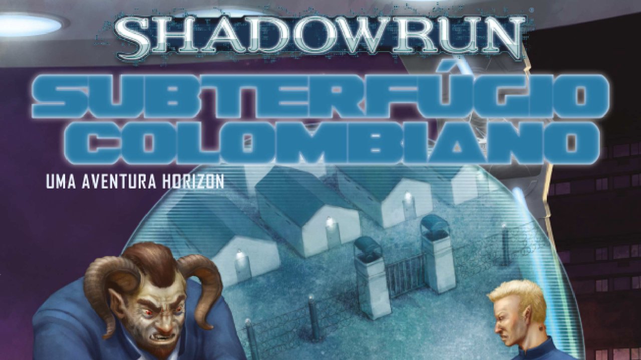 Subterfúgio Colombiano [Horizon 3] - Shadowrun 5 - Editora New Order